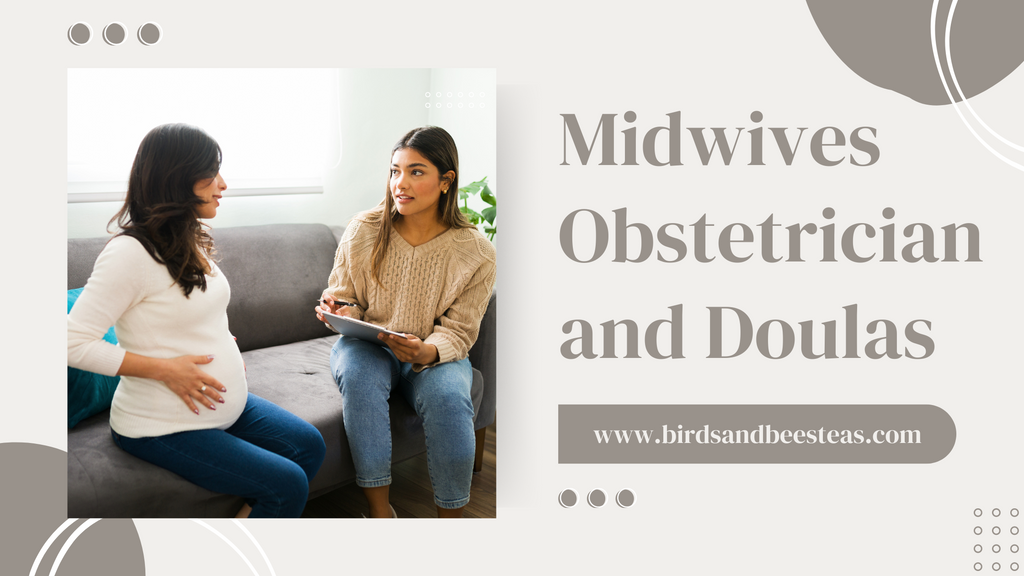 Midwives, Obstetricians and Doulas – Birds & Bees Teas